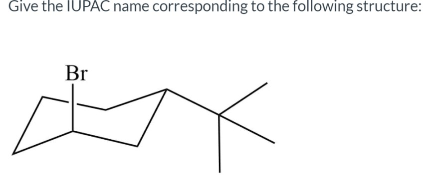 Solved Give the IUPAC name corresponding to the following | Chegg.com