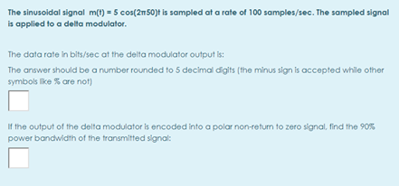 Solved The sinusoidal signal m(t) = 5 cos(2:50)t is sampled | Chegg.com