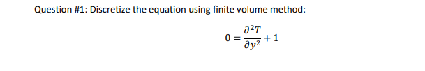 Question #1: Discretize the equation using finite | Chegg.com