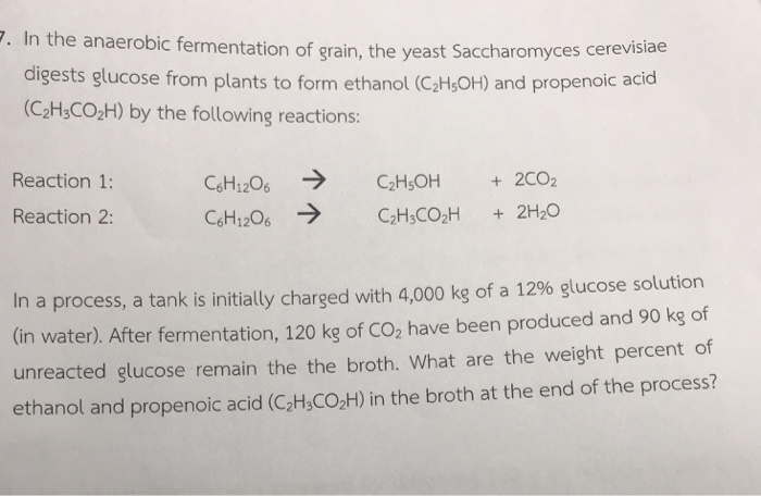 Solved In the anaerobic fermentation of grain, the yeast | Chegg.com