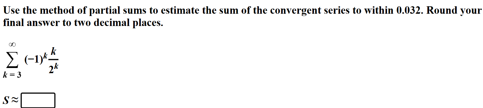 Solved Use the method of partial sums to estimate the sum of | Chegg.com