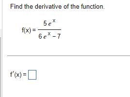Solved Find the derivative of the function. f(x)=6ex−75ex | Chegg.com
