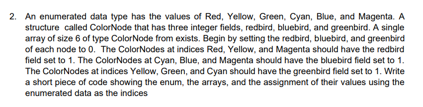 Solved 2. An enumerated data type has the values of Red, | Chegg.com