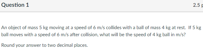 Solved An object of mass 5 kg moving at a speed of 6 m/s | Chegg.com