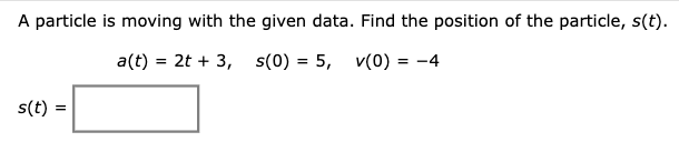 Solved A particle is moving with the given data. Find the | Chegg.com