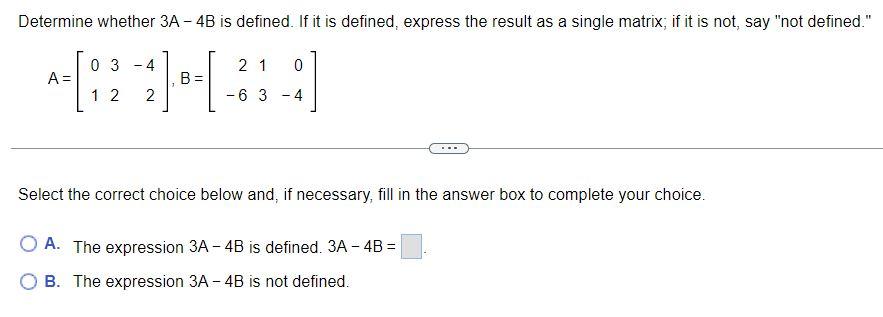 Solved Determine whether 3A - 4B is defined. If it is | Chegg.com