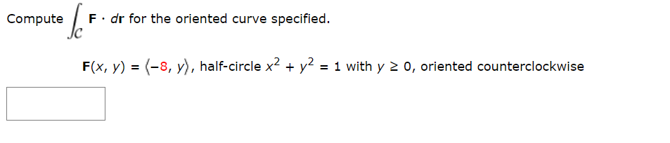 Solved Compute ber F. dr for the oriented curve specified. | Chegg.com
