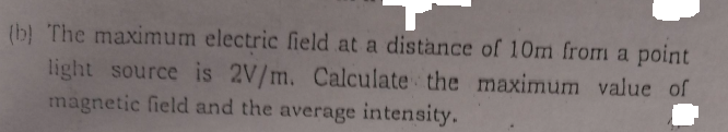 Solved (b) The maximum electric field at a distance of 10 m | Chegg.com