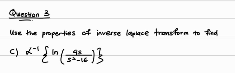 Solved Question 3Use the properties of inverse laplace | Chegg.com