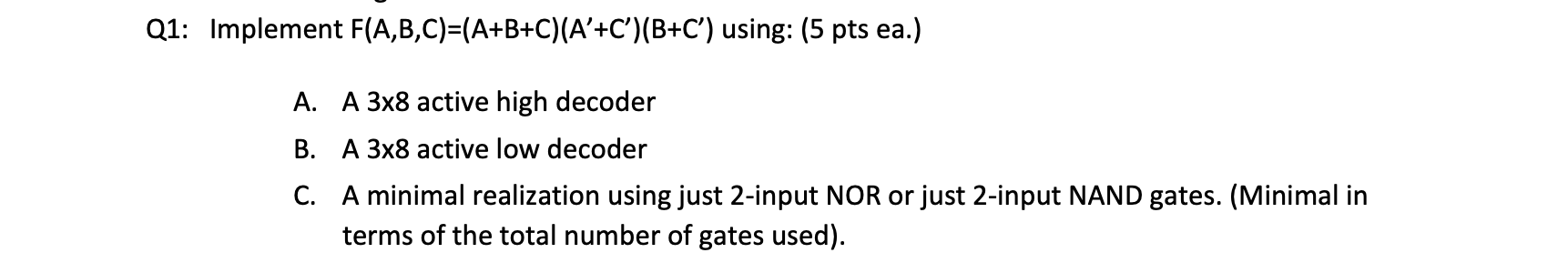 Solved 1: Implement F(A,B,C)=(A+B+C)(A′+C′)(B+C′) using: (5 | Chegg.com