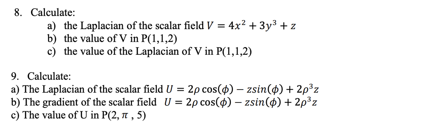 Solved 8. Calculate: a) the Laplacian of the scalar field V | Chegg.com
