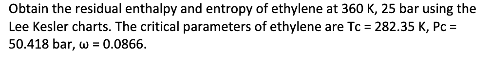 Solved Obtain the residual enthalpy and entropy of ethylene | Chegg.com