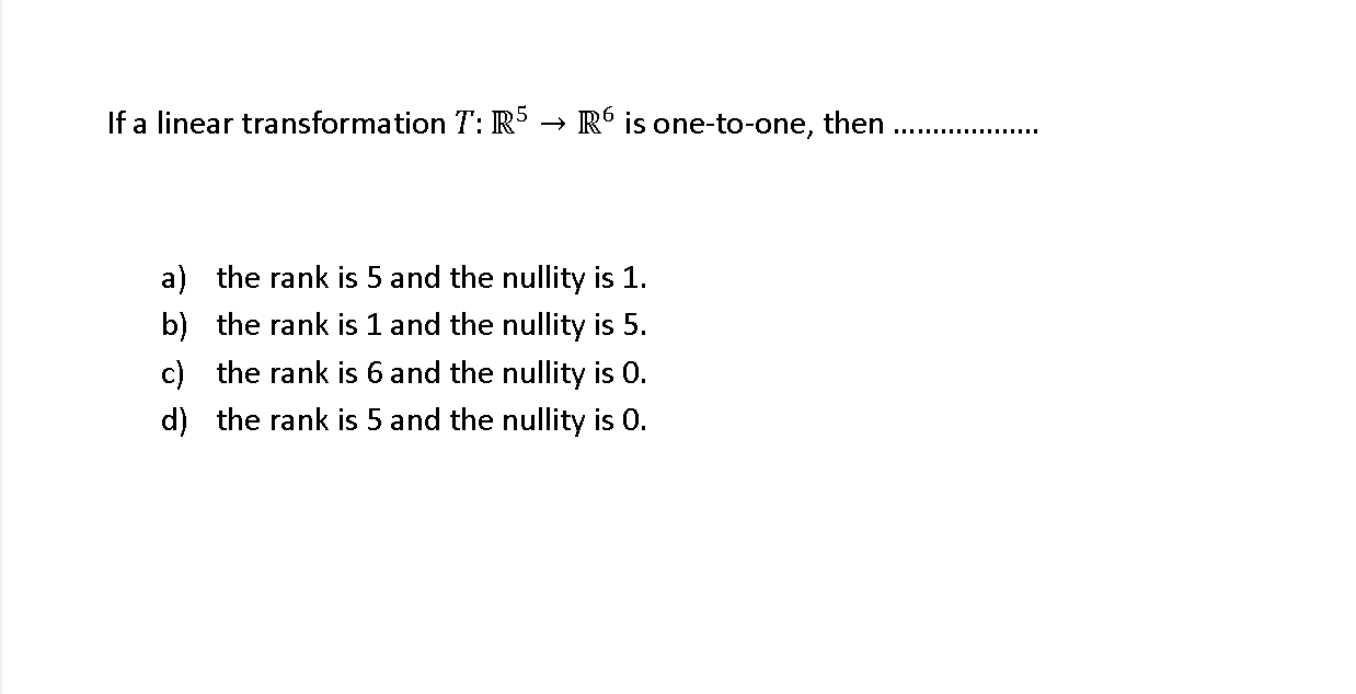 Solved If a linear transformation T: R5 R6 is one-to-one, | Chegg.com