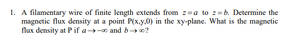 Solved 1. A filamentary wire of finite length extends from | Chegg.com
