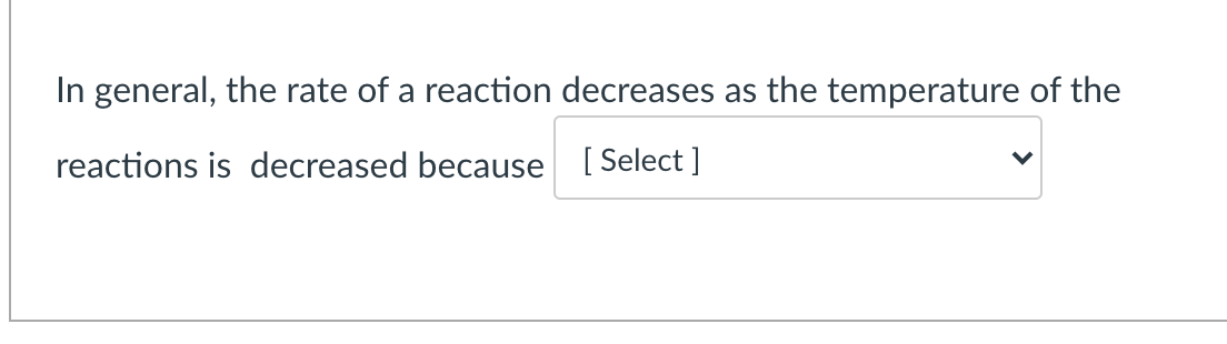 Solved [Select ] activation energy is increased reactant | Chegg.com