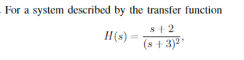 Solved For a system described by the transfer function | Chegg.com