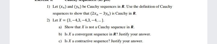 Solved 1) Let (Xn) and (yn) be Cauchy sequences in R. Use | Chegg.com