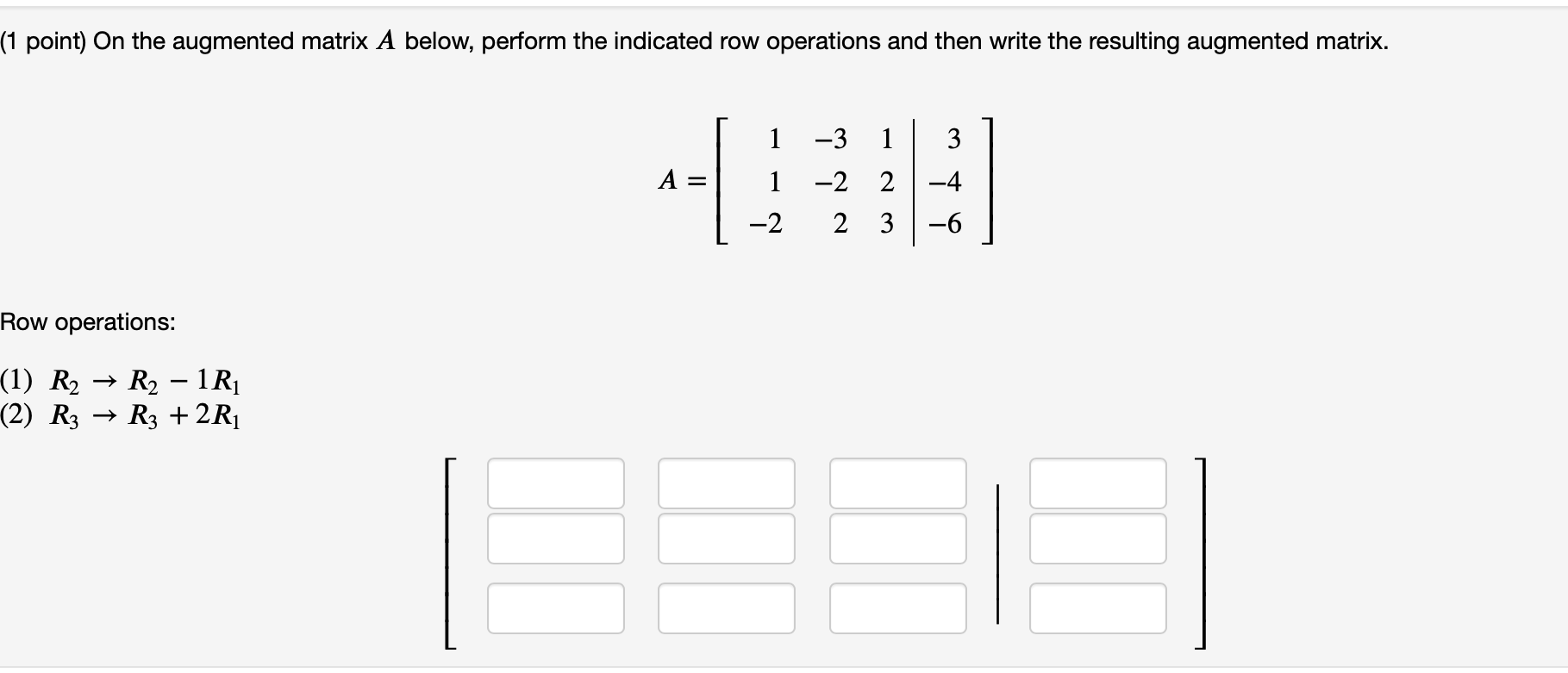 Solved (1 point) On the augmented matrix A below, perform | Chegg.com