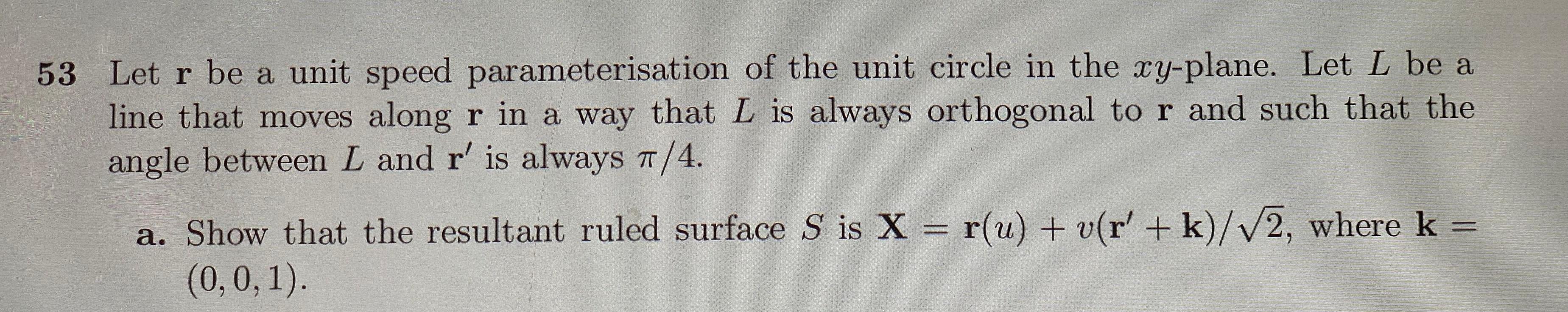 53 Let r be a unit speed parameterisation of the unit | Chegg.com
