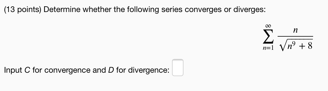 Solved (13 points) Determine whether the following series | Chegg.com