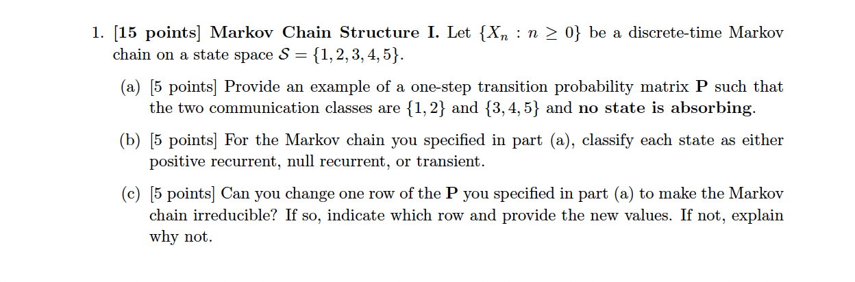 Solved 1. [15 points] Markov Chain Structure I. Let {Xn:n≥0} | Chegg.com