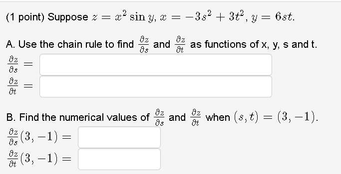 Solved (1 ﻿point) ﻿Suppose z=x2siny,x=-3s2+3t2,y=6st.A. ﻿Use | Chegg.com
