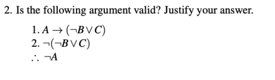 Solved 2. Is the following argument valid? Justify your | Chegg.com