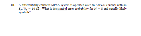 Solved I. A differentially coherent MPSK system is operated | Chegg.com