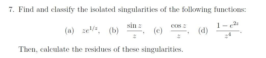 Solved 7. Find and classify the isolated singularities of | Chegg.com