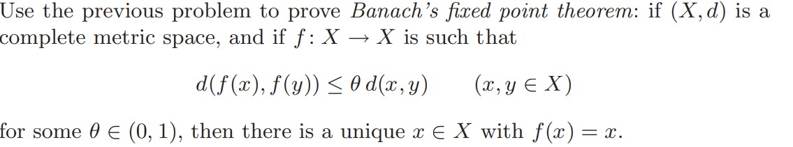 Solved Use the previous problem to prove Banach's fixed | Chegg.com
