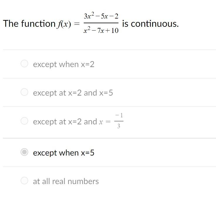 Solved The function f(x)= 3x2−5x−2 / x2−7x+10 is continuous. | Chegg.com