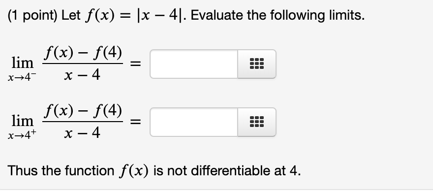 Solved (1 point) Let f(x) = |x-4. Evaluate the following | Chegg.com