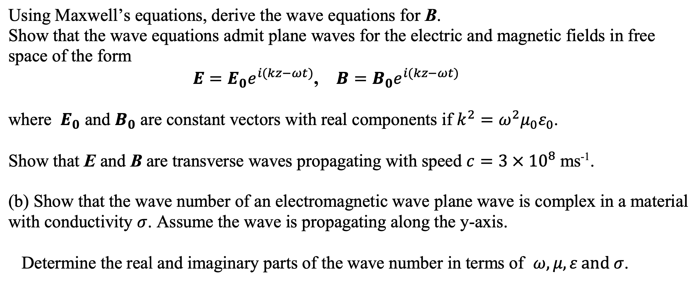 Solved Using Maxwell's equations, derive the wave equations | Chegg.com