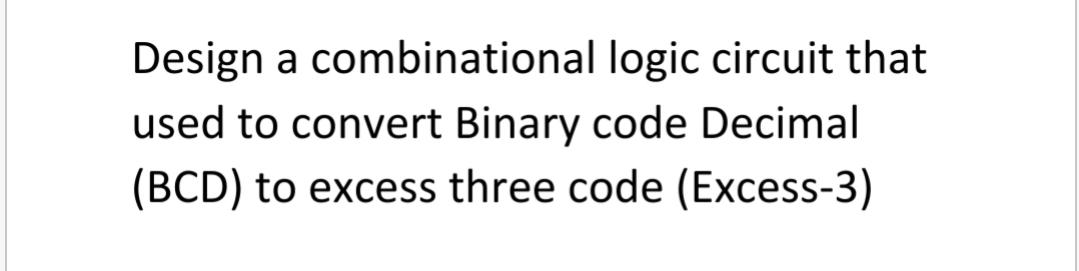 Solved Design a combinational logic circuit that used to | Chegg.com