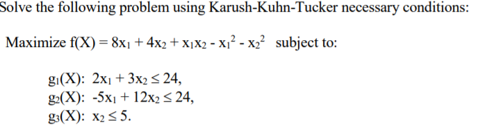 Solved Solve the following problem using Karush-Kuhn-Tucker | Chegg.com