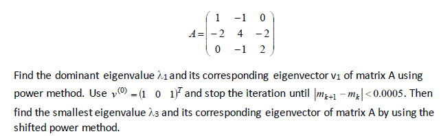 Solved 1 -1 0 A= -24 - 2 0-1 2 Find the dominant eigenvalue | Chegg.com