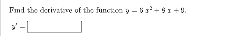 Solved Find the derivative of the function y=6x2+8x+9. y′= | Chegg.com