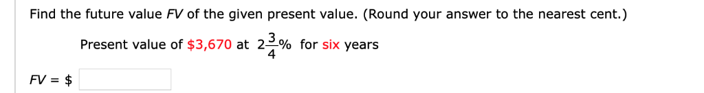 Solved Find the future value FV of the given present value. | Chegg.com