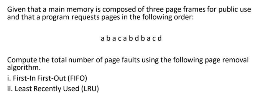 Solved Given that a main memory is composed of three page | Chegg.com