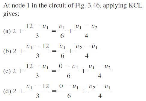 Solved At node 1 in the circuit of Fig. 3.46, applying KCL | Chegg.com