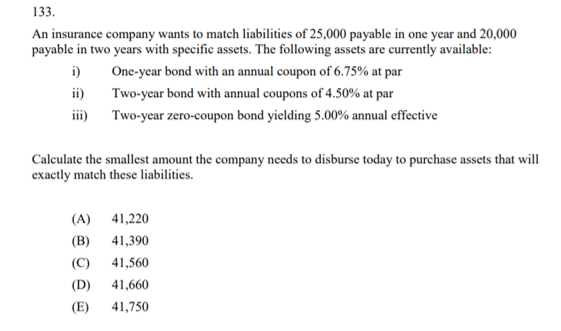 Solved 133. An insurance company wants to match liabilities | Chegg.com