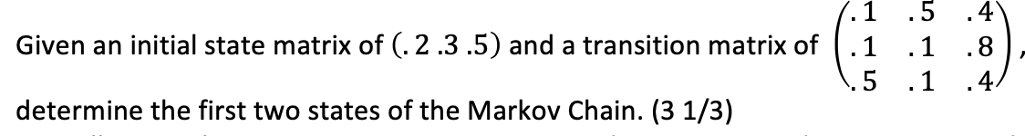 Solved .4 .8 1.1 .5 Given an initial state matrix of | Chegg.com