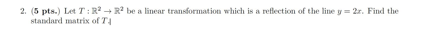 Solved : - 2. (5 pts.) Let T:R2 + R2 be a linear | Chegg.com