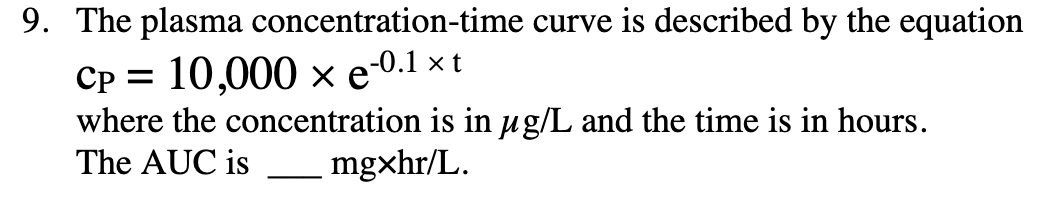 Solved 9. The plasma concentration-time curve is described | Chegg.com