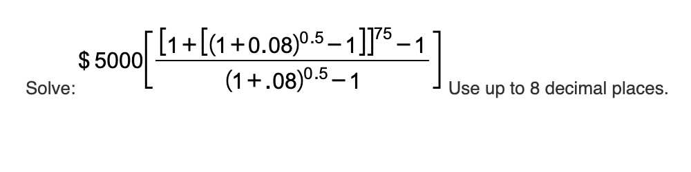 Solved [ [1+[(1 +0.08)0.5 – 1]]75 " ( $5000 (1 +.08)0.5-1 | Chegg.com