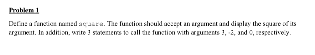 Solved Problem 1 Define a function named square. The | Chegg.com