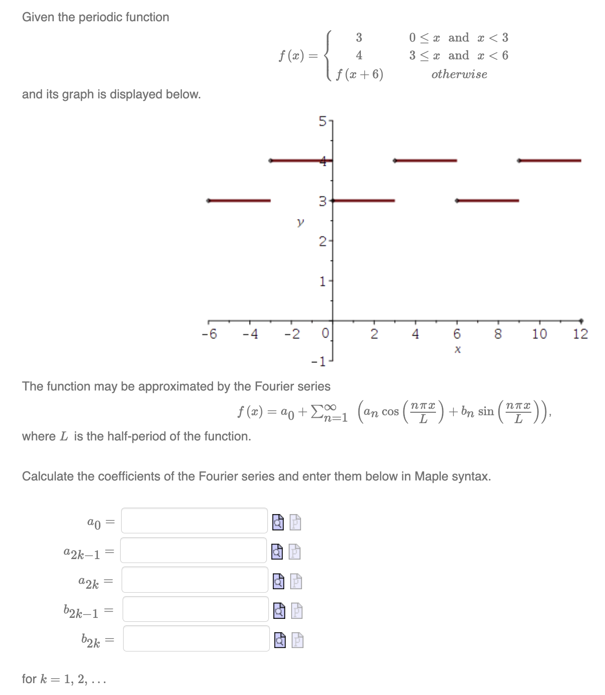 Solved Given the periodic function f(x)=⎩⎨⎧34f(x+6)0≤x and | Chegg.com