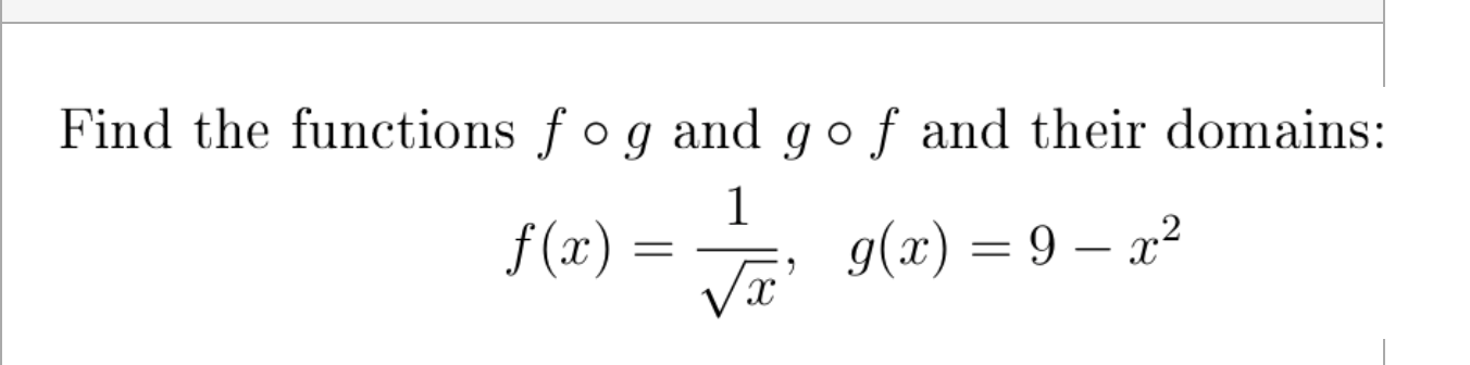 Solved Find the functions fog and go f and their domains: 1 | Chegg.com