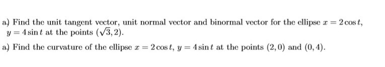 Solved a) Find the unit tangent vector, unit normal vector | Chegg.com