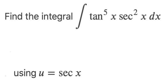 Solved Find the integral of tar tan” x sec? x dx 2 X using u | Chegg.com